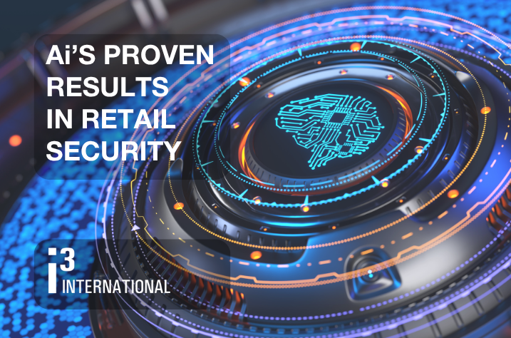 Ai's proven results and the imperative of retail security - i3 International
